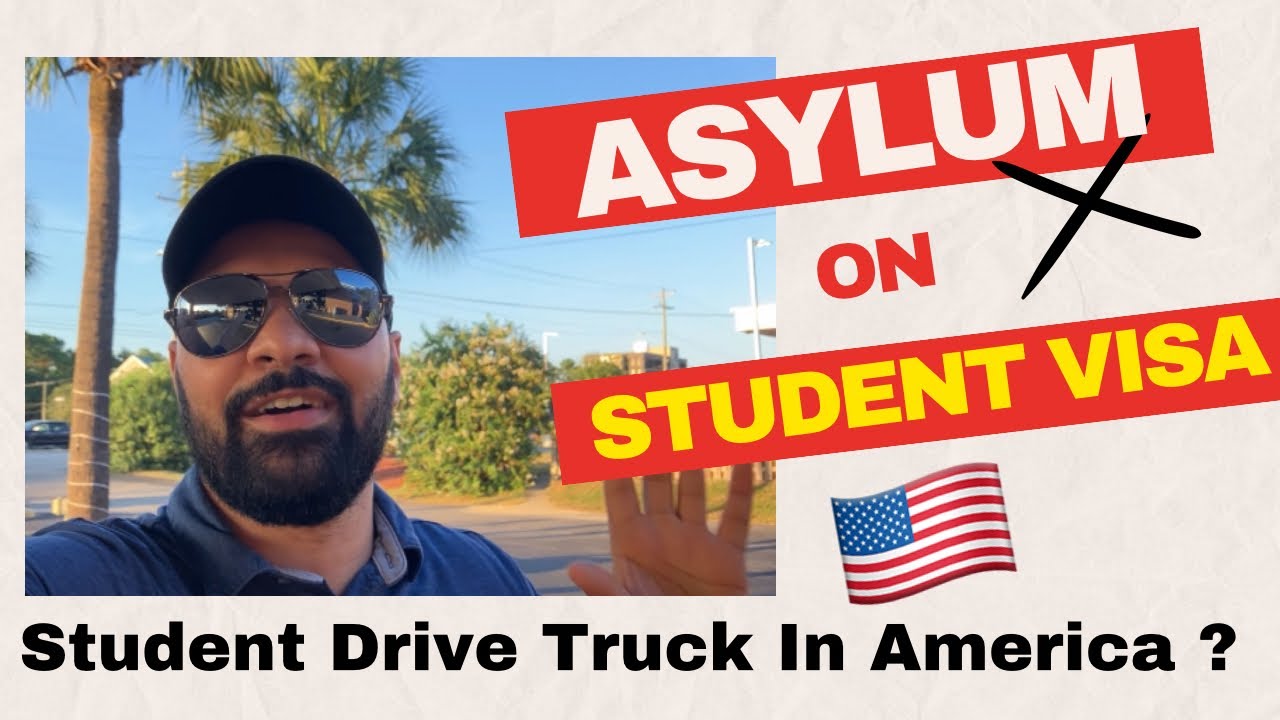 Asylum On Student Visa | Student Can Drive Truck in USA | What is ...