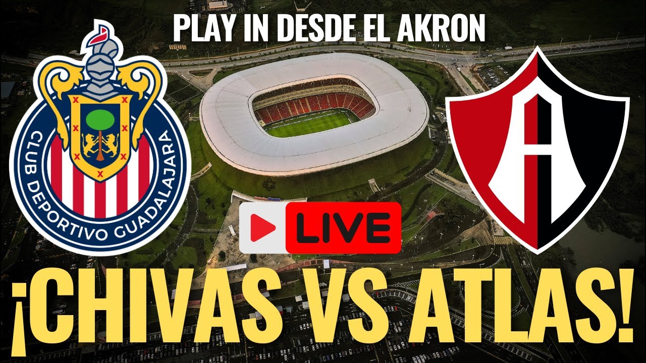 🚨¡CHIVAS vs Atlas, EN VIVO desde el AKRON! PLAY IN del Apertura 2024 ...