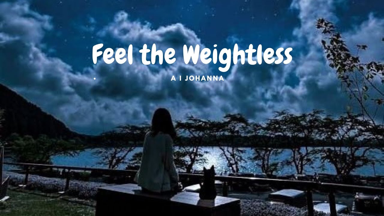 'Feel The Weightless' | A Soulful Escape by A.I. Johanna | Relaxing ...