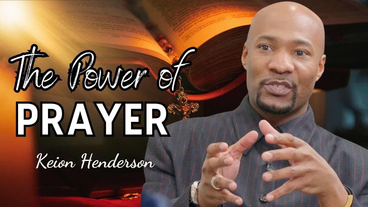 Keion Henderson | The Power of Prayer: How God Will Answer and ...