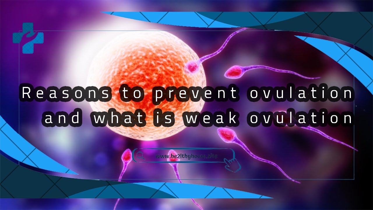 Reasons to prevent ovulation and what is weak ovulation - YouTube