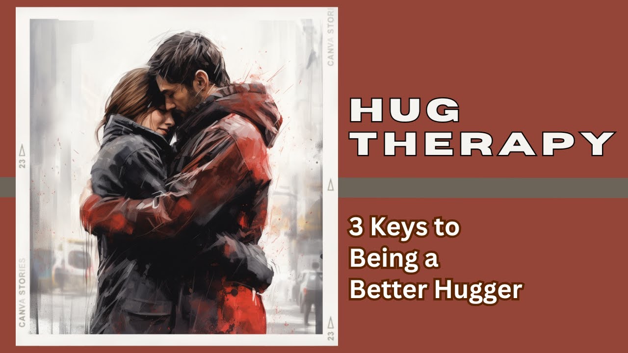 Hug Therapy: 3 Keys to Being a Better Hugger - YouTube