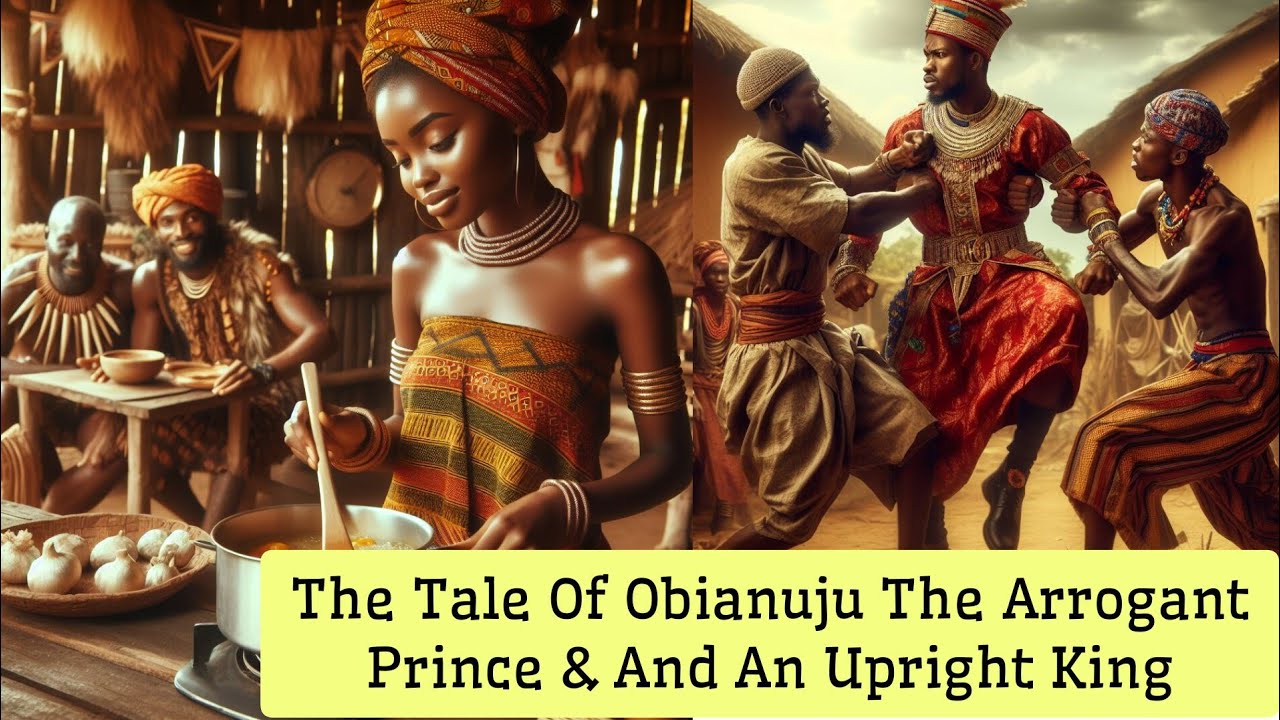 The Tale Of Obianuju The Arrogant Prince & An Upright King - YouTube