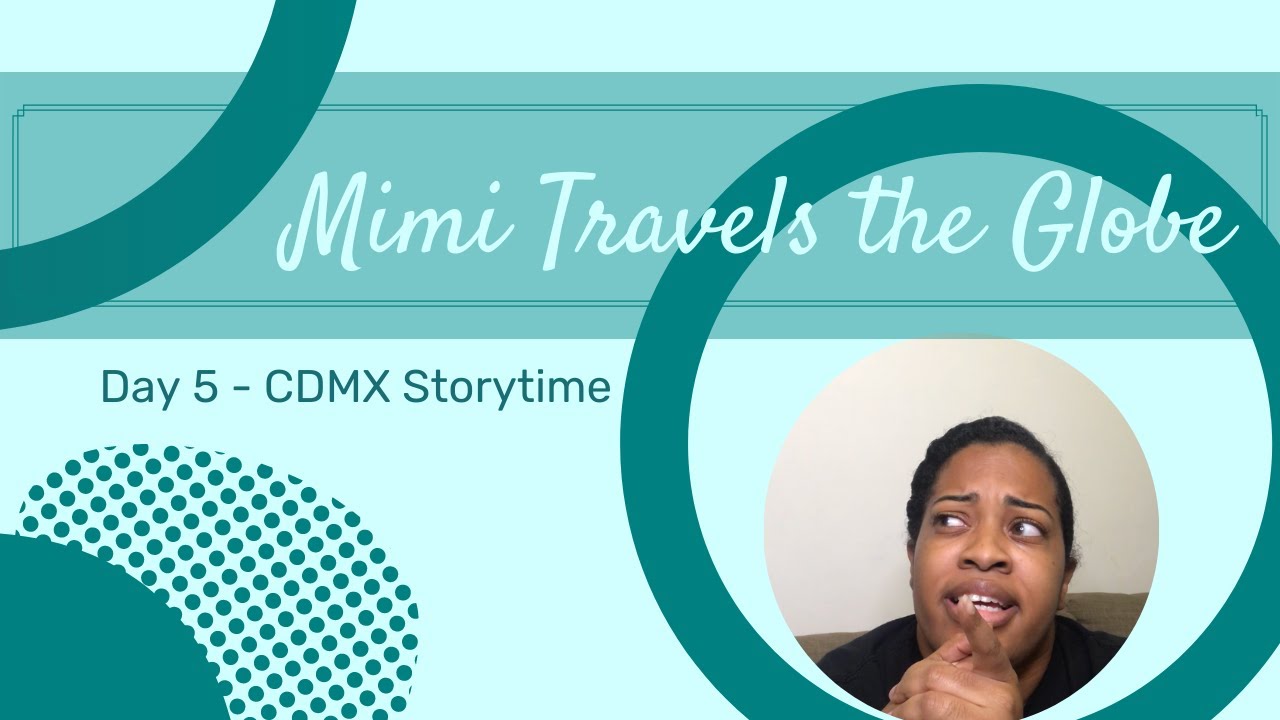 [Unfiltered] Storytime w/Mimi -CDMX Day 5 - YouTube