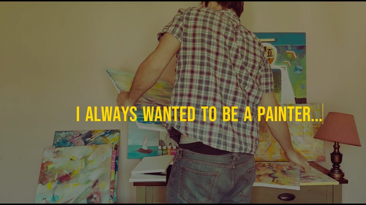 I wanted to be a painter. - YouTube