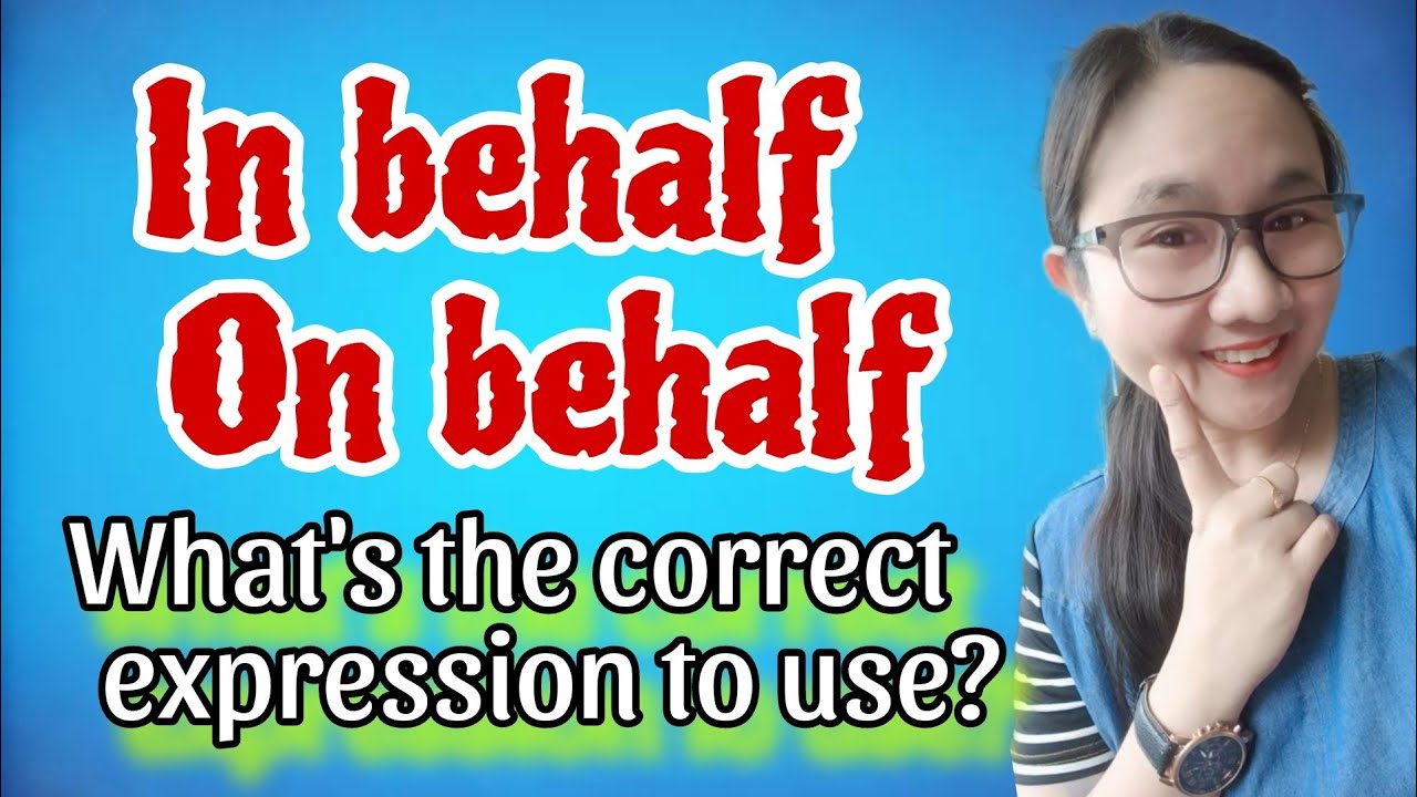 IN BEHALF or ON BEHALF - When to use the 2 expressions? - YouTube