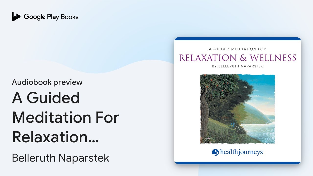 A Guided Meditation For Relaxation & Wellness by Belleruth Naparstek ...