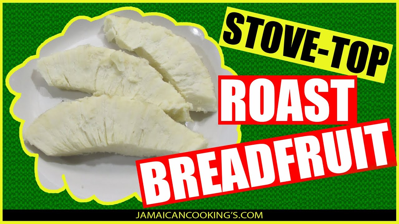 STOVE-TOP ROASTED BREADFRUIT - YouTube