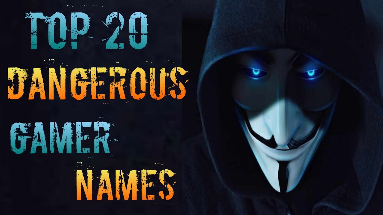 TOP 20 Dangerous Gamer Name Ideas New Cool And Unique Names For top-20-dangerous-gamer-name-ideas-new-cool-and-unique-names-for