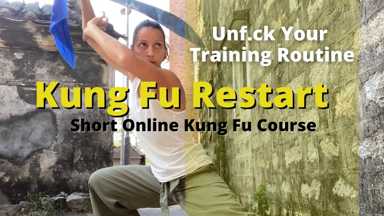 Kung Fu Restart: Unf.ck Your Training Routine | Online Kung Fu Course ...