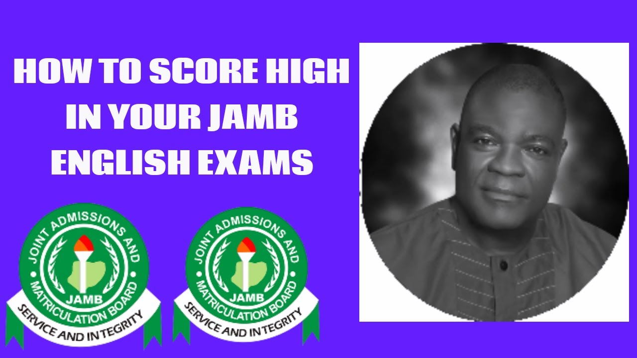 HOW TO SCORE HIGH IN YOUR JAMB ENGLISH EXAMS: SPOTLIGHT ON THE JAMB ...