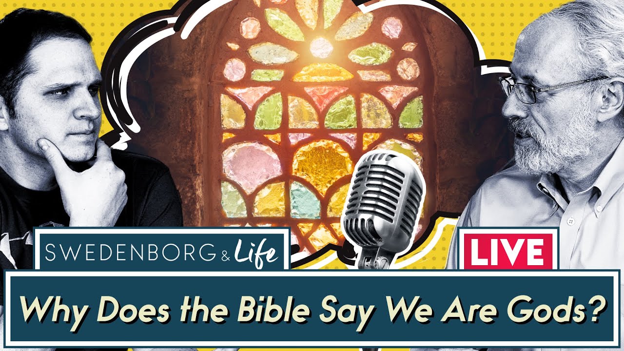 Why Does the Bible Say We Are Gods? | Psalm 82 | Swedenborg & Life Live ...