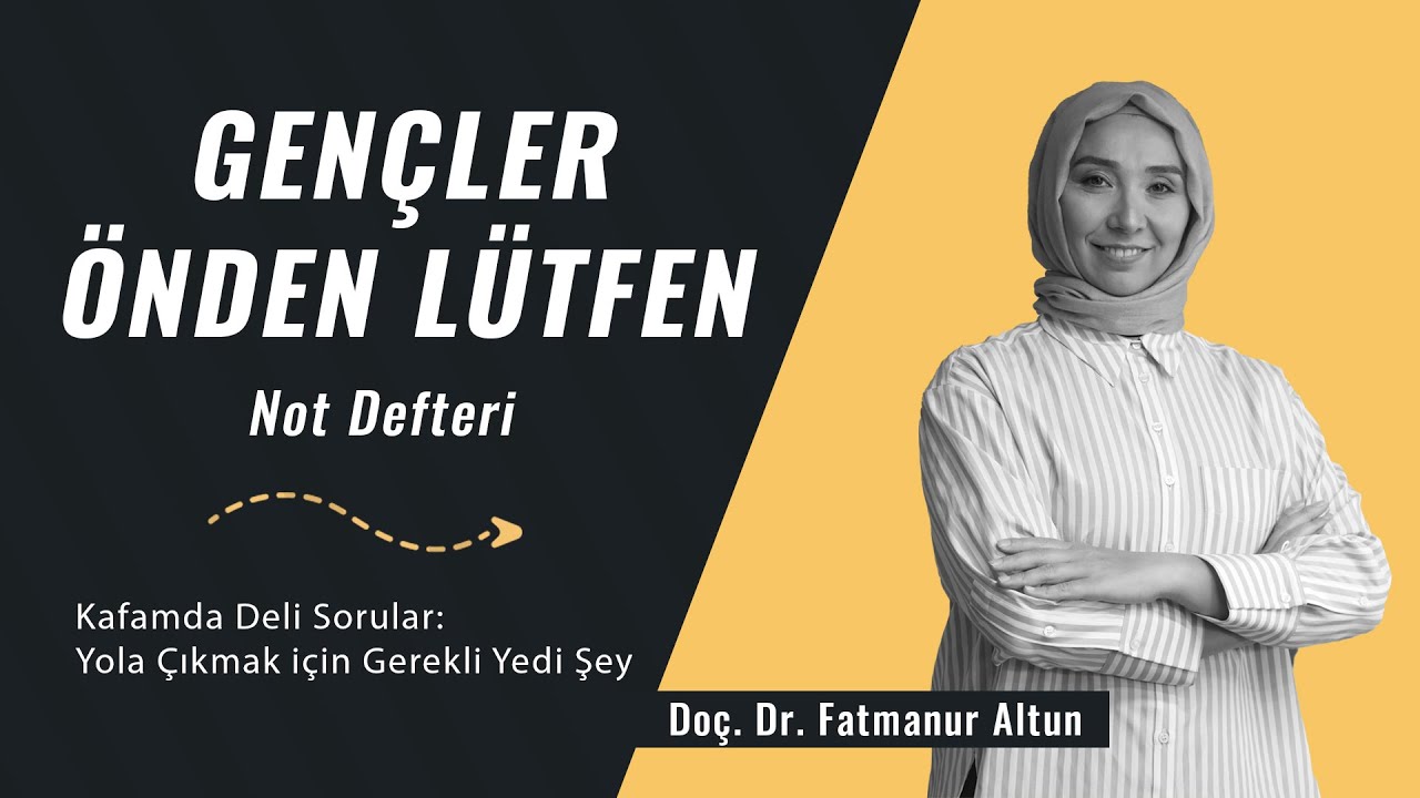 Doç. Dr. Fatmanur Altun - Kafamda Deli Sorular: Yola Çıkmak için ...