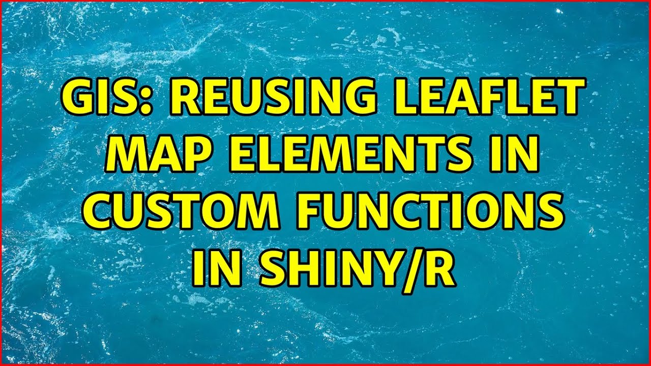 GIS: Reusing leaflet map elements in custom functions in Shiny/R - YouTube