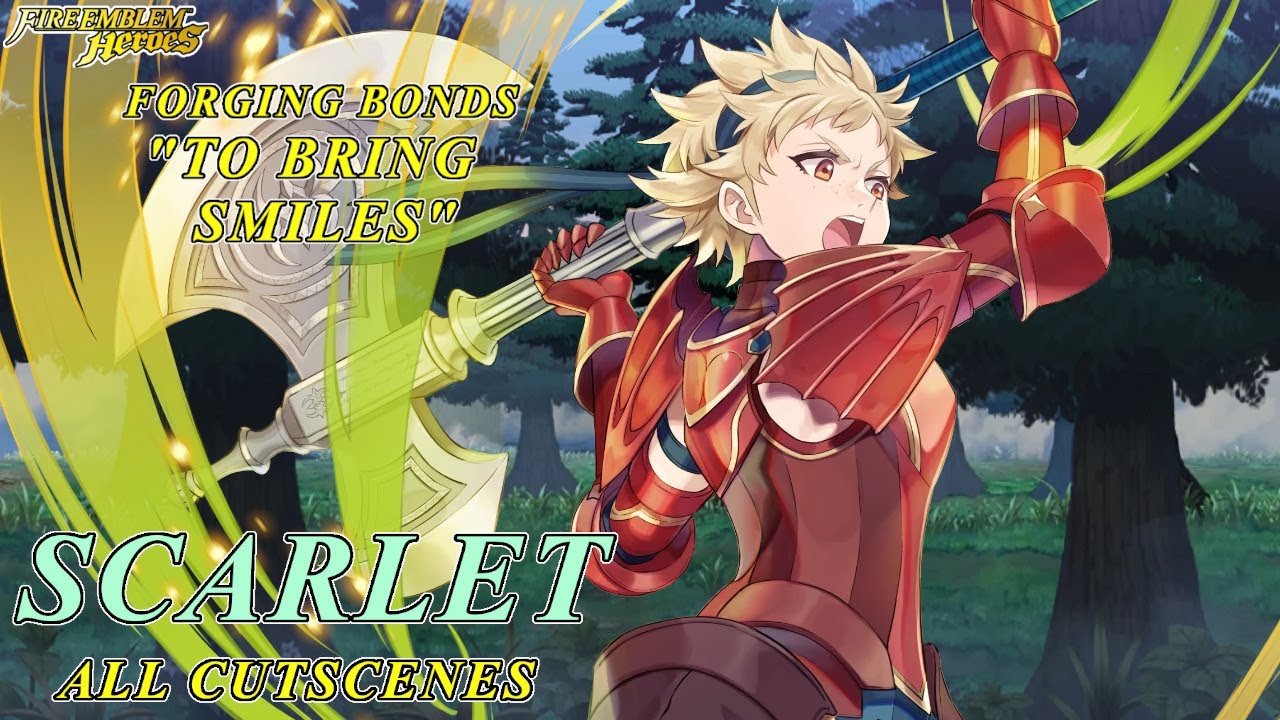 Fire Emblem Heroes - Forging Bonds "To Bring Smiles" Scarlet ALL Scenes ...