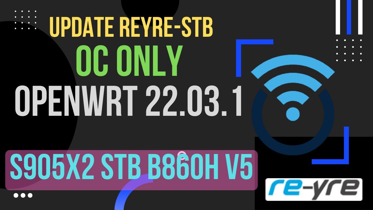 OpenWrt 22.03.1 OC OnLy 15.10.22 AMLogic s905x2 B860H V5 | REYRE-STB ...