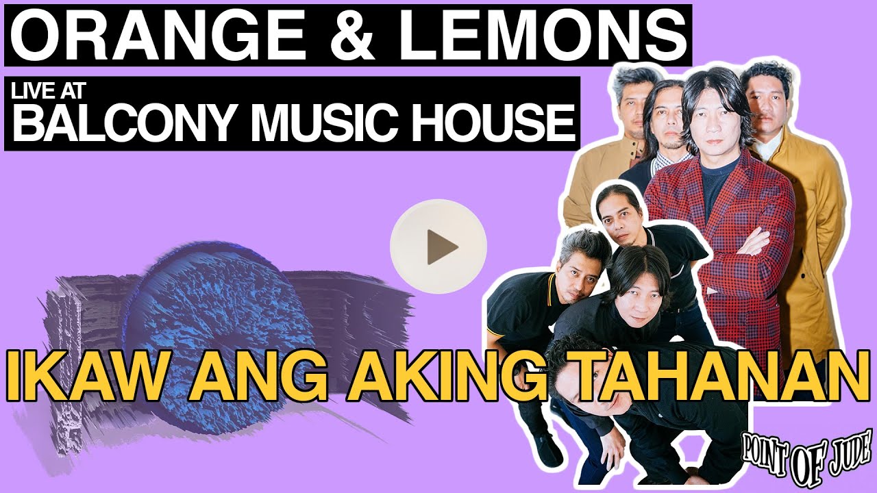 Orange & Lemons Ikaw Ang Aking Tahanan [Live at Balcony Music House - Full Song] (High Quality ...