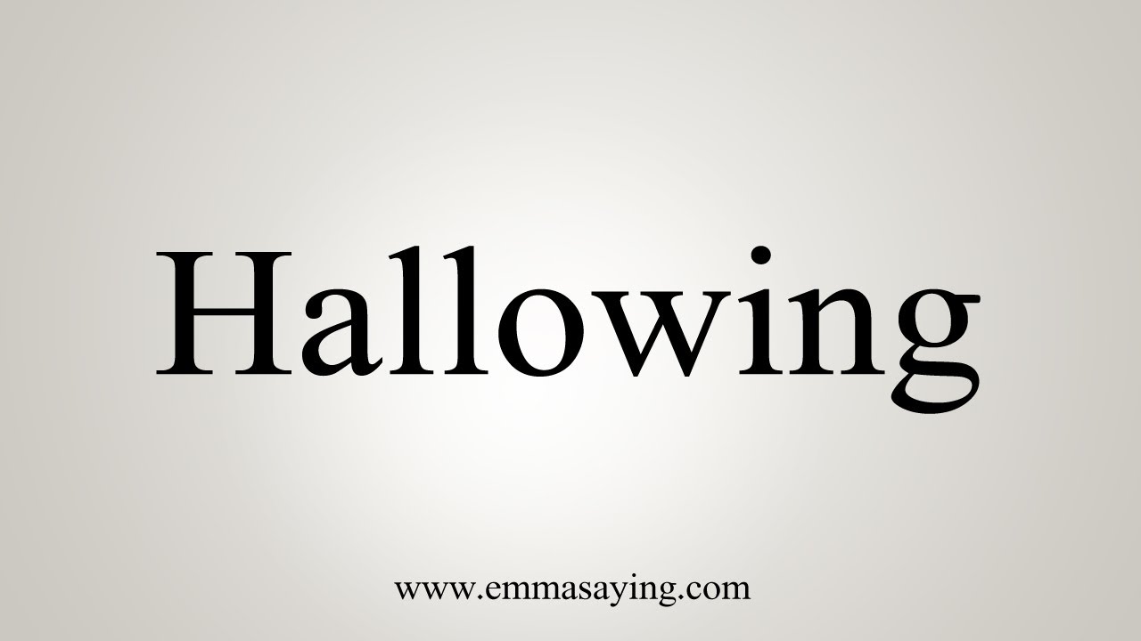 How To Say Hallowing - YouTube