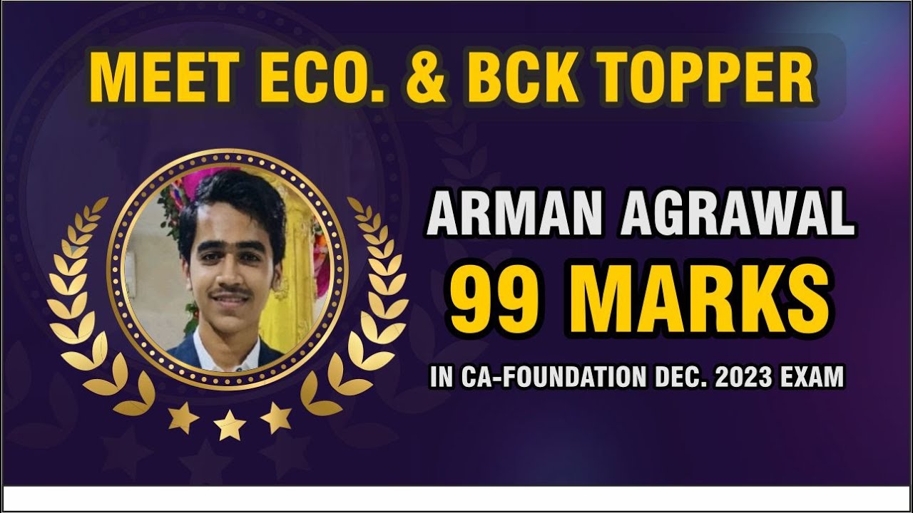 Meet our CA-Foundation Dec. 2023 : Eco. & BCK Topper - Arman Agrawal ...