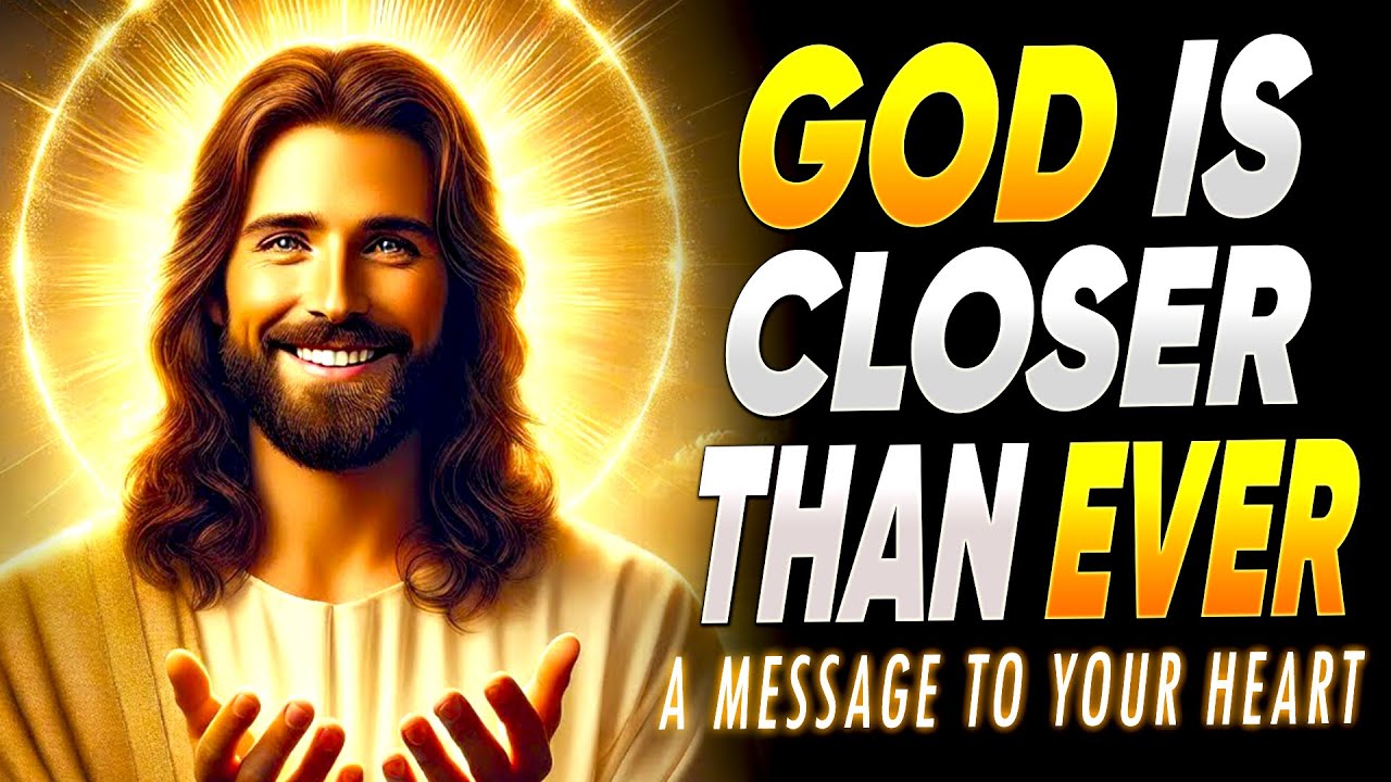 GOD SAYS: I AM CLOSER THAN EVER | GOD MESSAGE TODAY | GOD MESSAGE - YouTube
