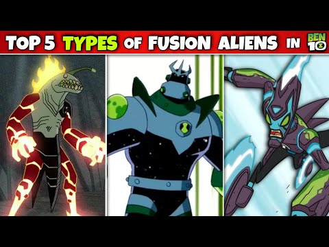 Top 5 types of Fusion Aliens in BEN 10 SERIES | Fan 10k