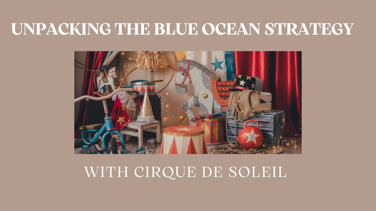 Understanding Blue Ocean Strategy + Cirque Du Soleil's Success with Dr ...