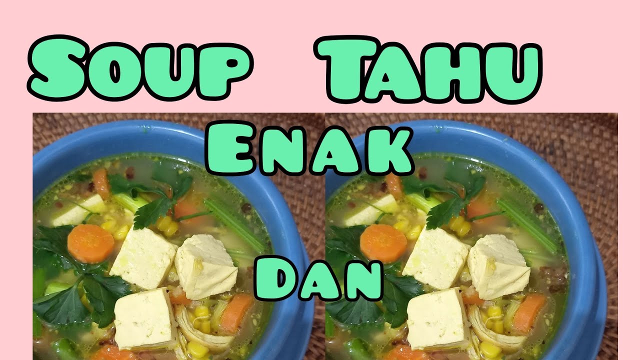 SOUP TAHU CAMPUR SAYUR DAN AYAM - YouTube