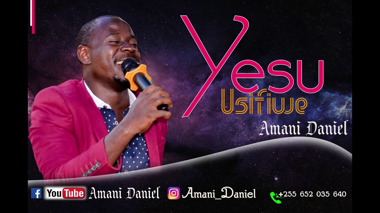 AMANI DANIEL YESU USIFIWE (OFFICIAL AUDIO) - YouTube