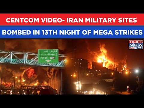 Iran War: US CENTCOM VIDEO-IRGC Military Sites Blown Up In 13th Night Of Monster Strikes| Trump Vows