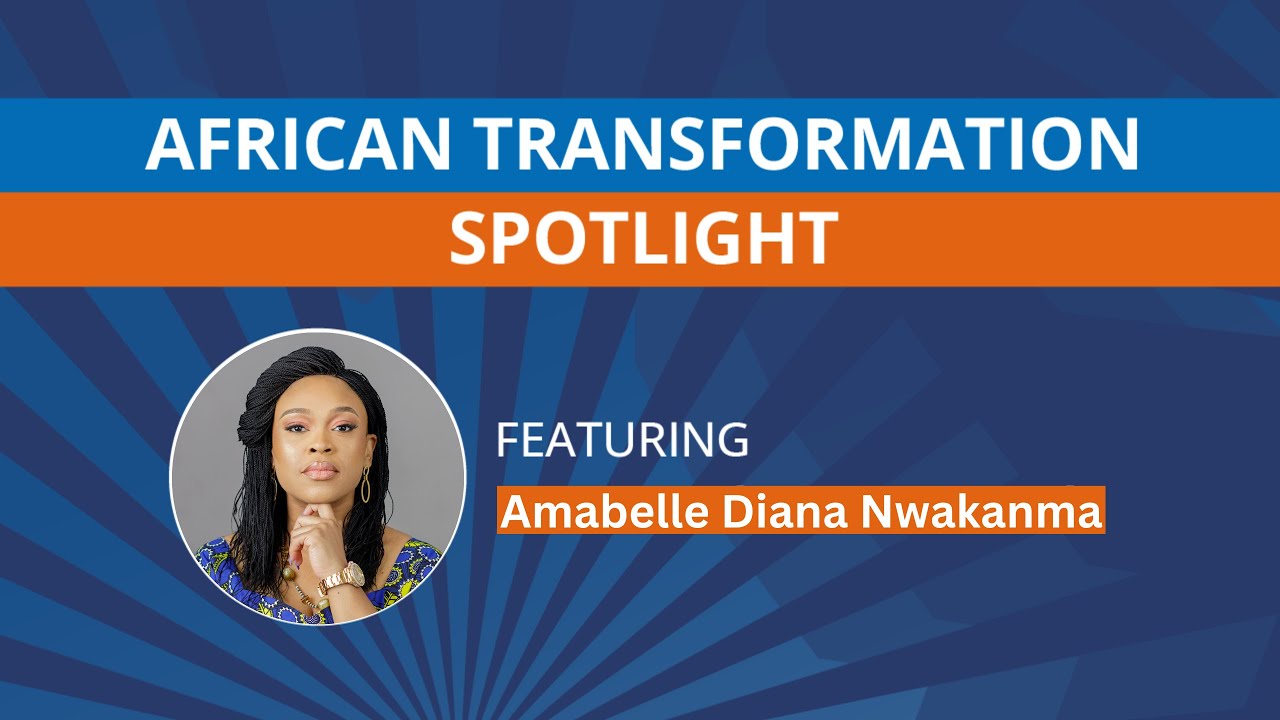African Transformation Spotlight with Amabelle Nwakanma - YouTube