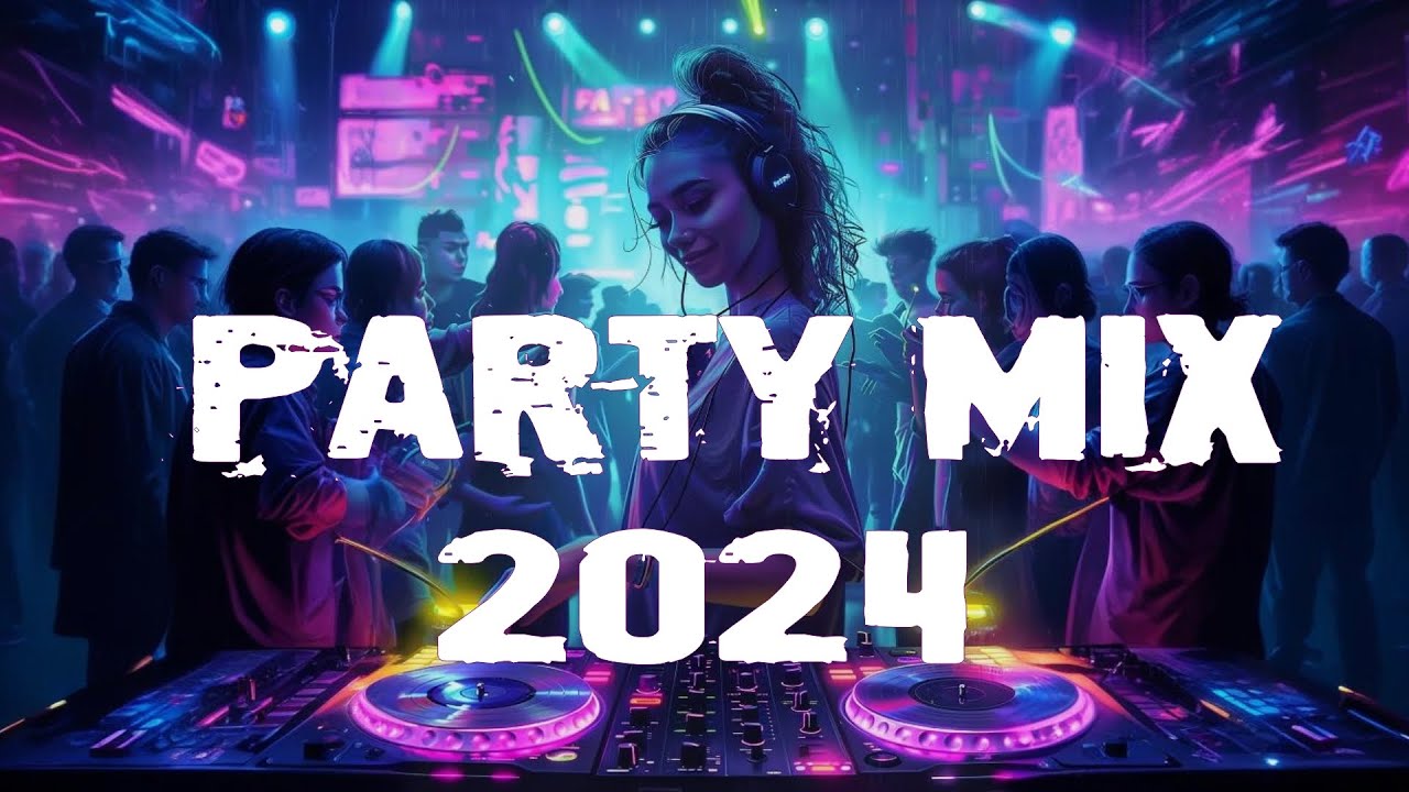 EDM PARTY MIX 2024 - BEST Club Mix & Mashups - YouTube