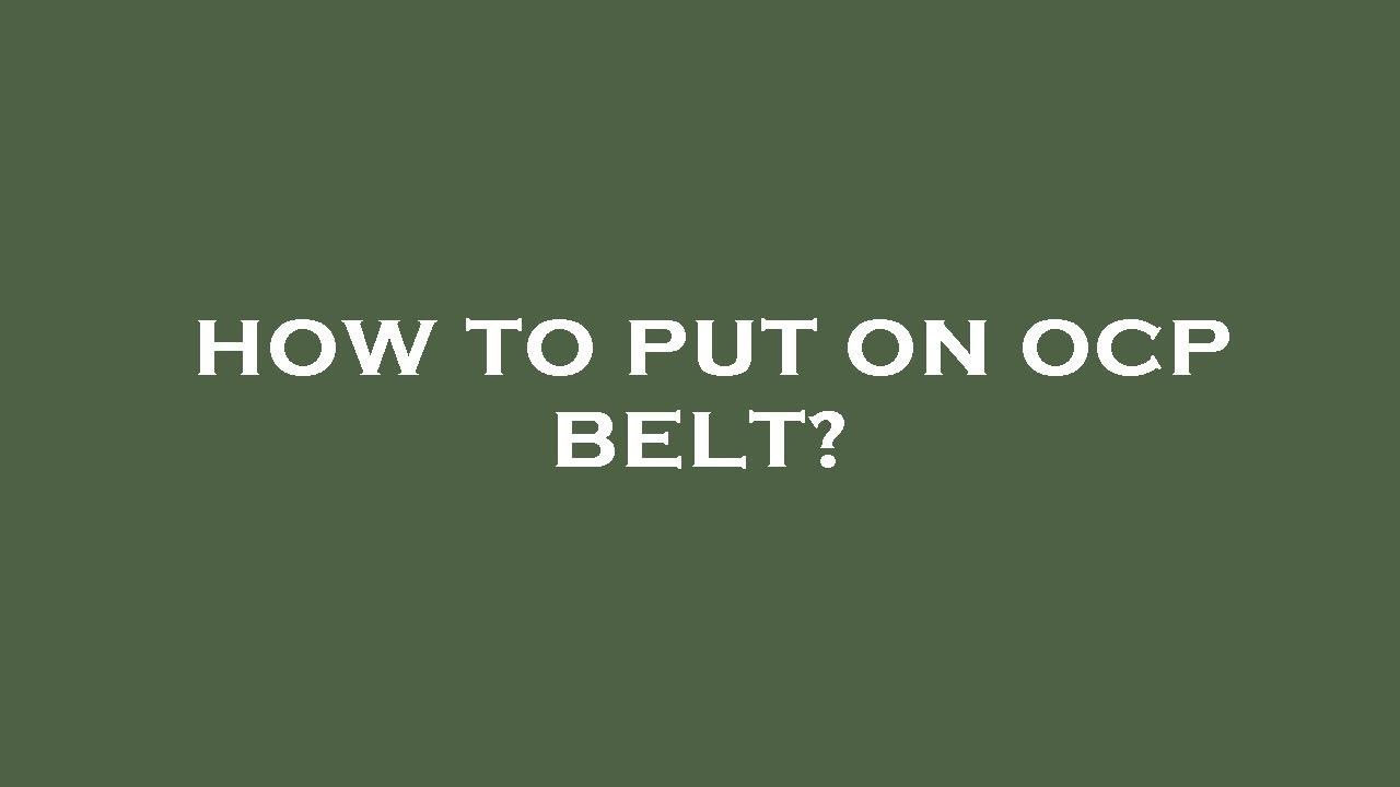 How to put on ocp belt? - YouTube