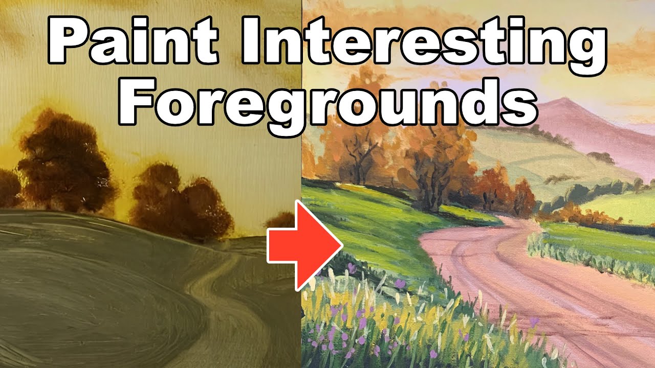 Painting Interesting Foregrounds - Art Basics - YouTube