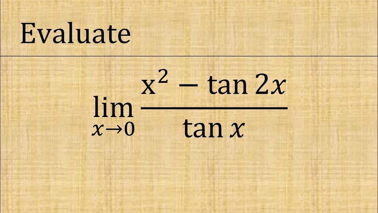 Evaluate Lim x 0 X2 Tan2x Tanx YouTube