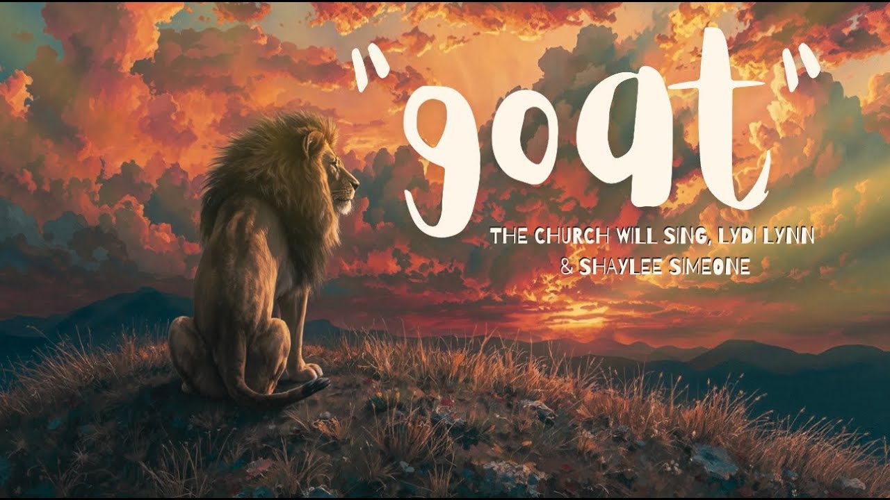 "GOAT" Lyrics Video By - The Church Will Sing, Lydi Lynn & Shaylee ...