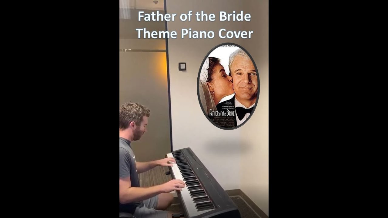 Father of the Bride Theme Piano Cover Medley - YouTube