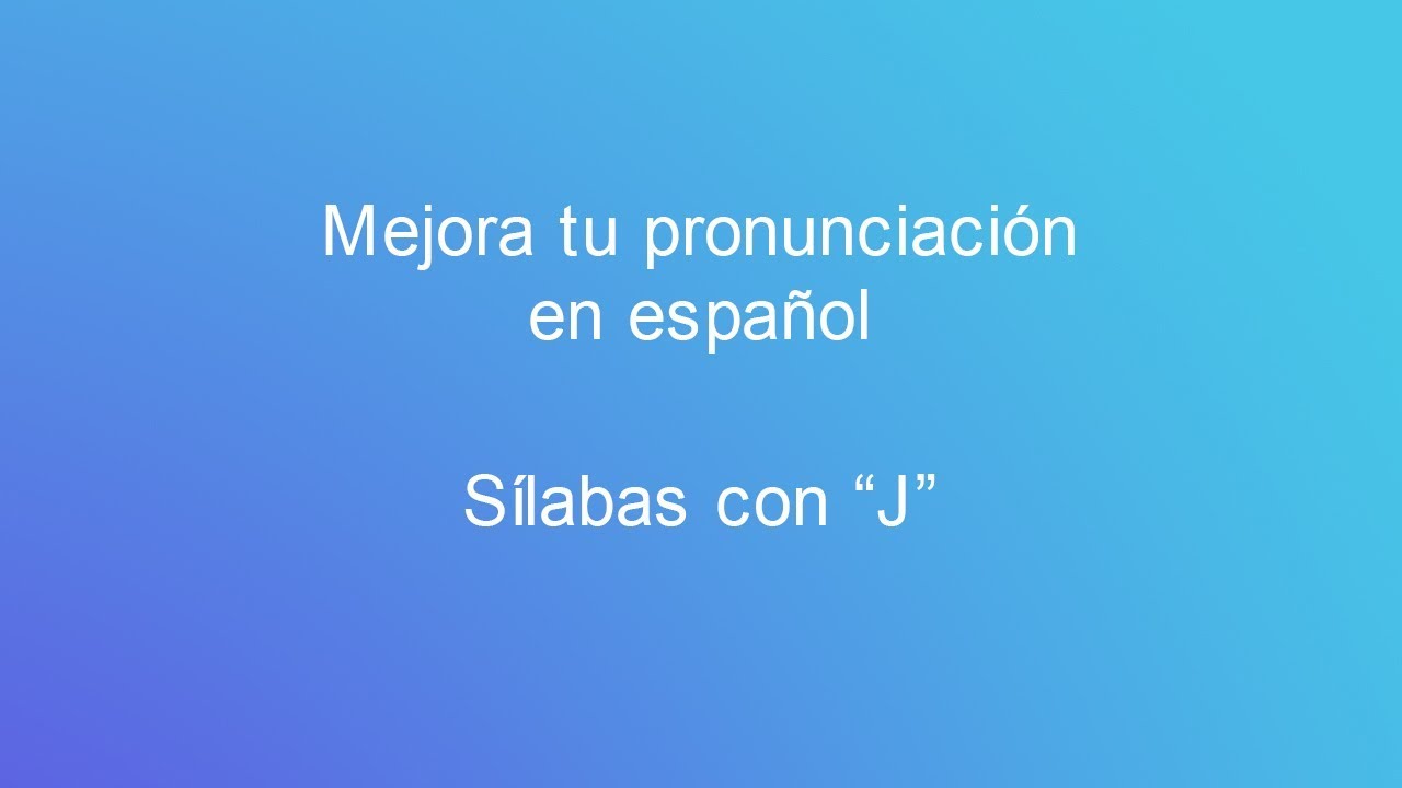 Syllables with "J" (ja, je, ji, jo, ju) in Spanish - YouTube