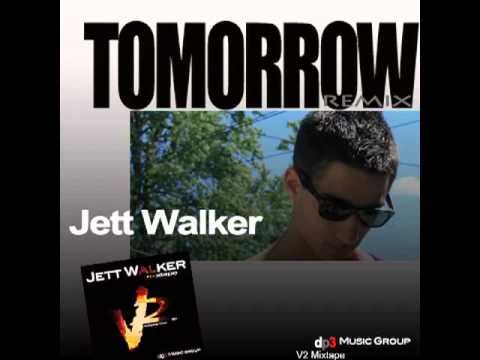 Jett Walker Tomorrow remix V2 Mixtape dp3 Music Group - YouTube