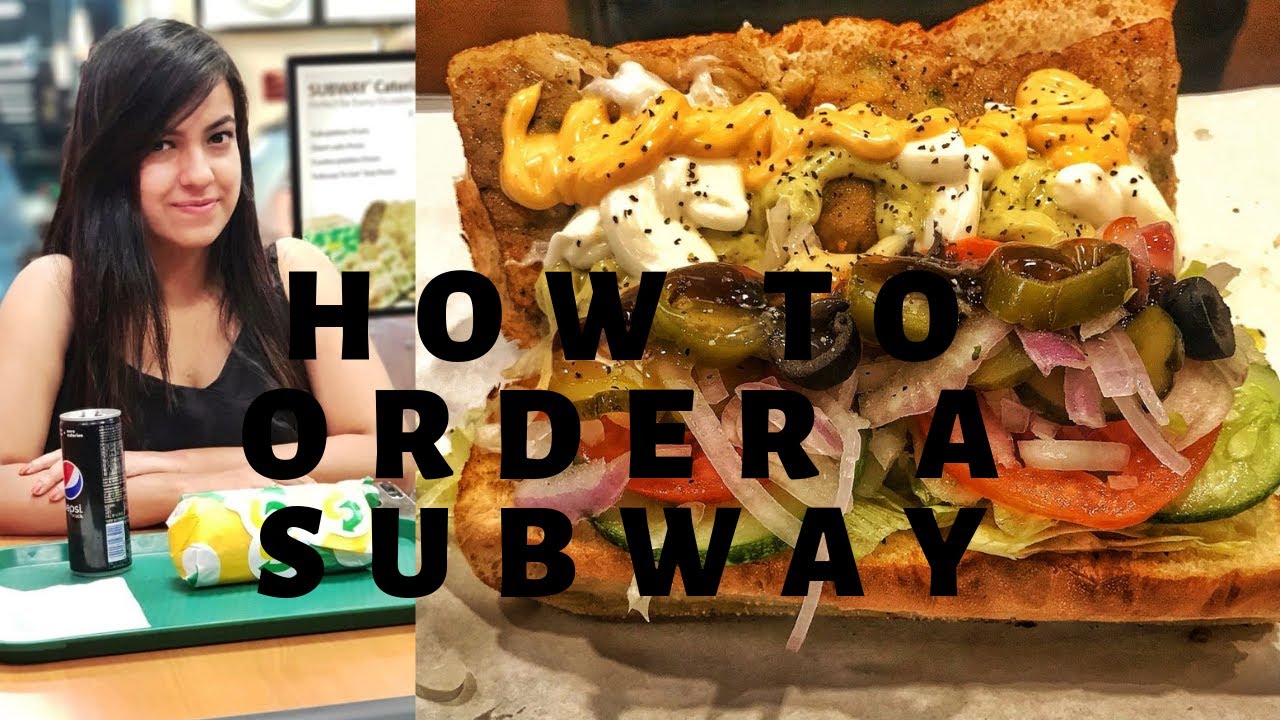 HOW TO ORDER A SUBWAY || BEST MEAL || Thesaucesstory - YouTube