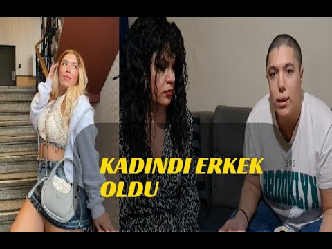 ERKEKTİ KADIN OLDU SONRA YİNE ERKEK OLDU