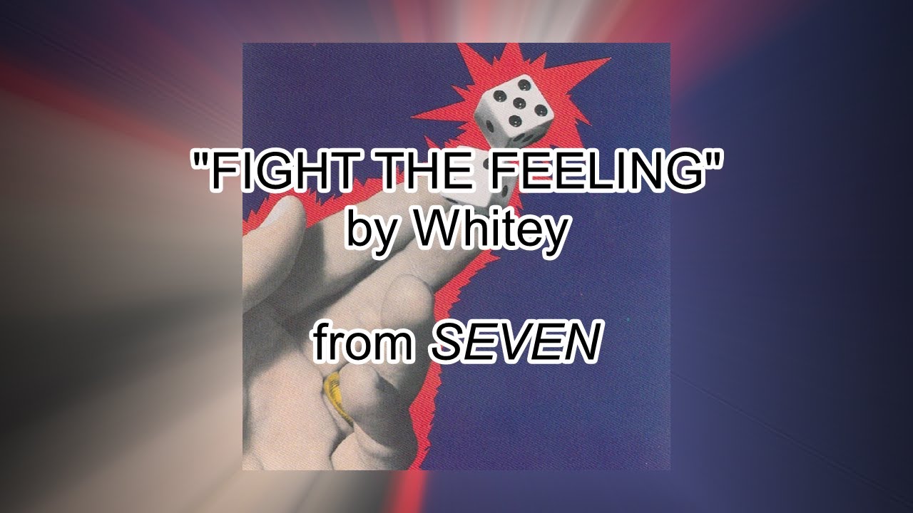 3. FIGHT THE FEELING - Whitey (SEVEN) - YouTube