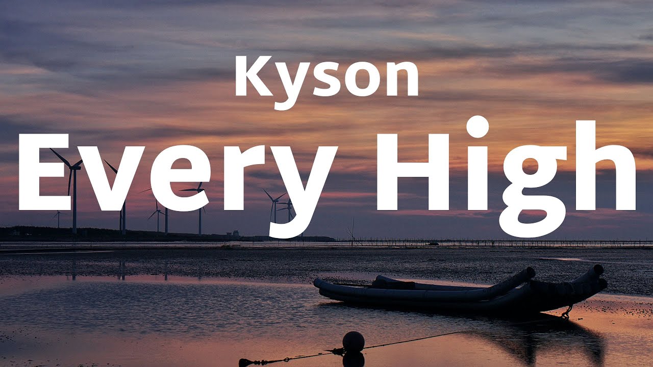 Kyson - Every High (Lyrics) - YouTube
