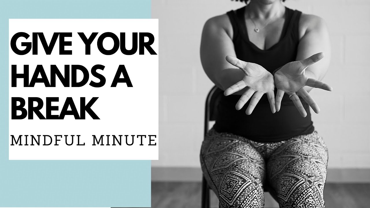 Mindful Minute: Give Your Hands a Restorative Break - YouTube
