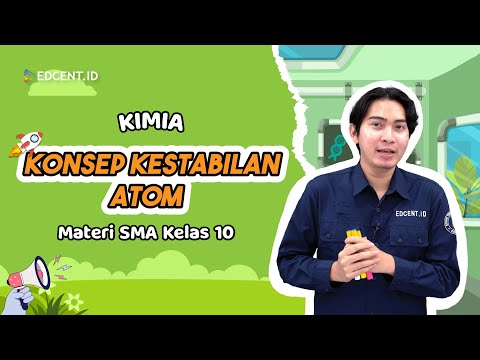 KONSEP KESTABILAN ATOM - MATERI KIMIA KELAS 10 | Edcent.id - YouTube
