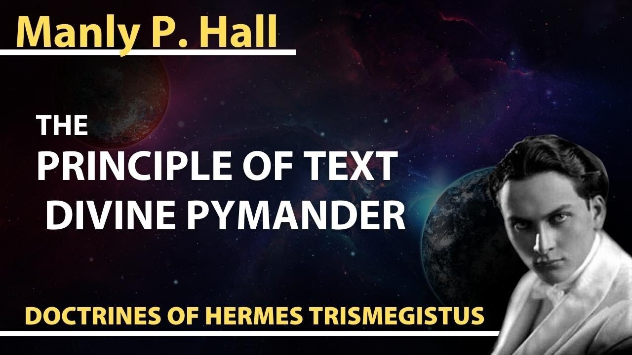 Manly P Hall - The Principle of Text - Divine Pymander - Doctrines of ...