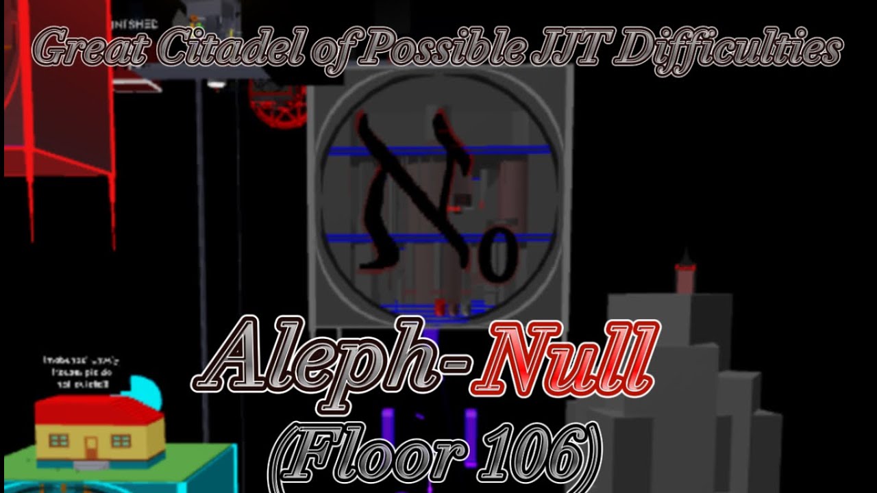 Great Citadel of Possible JJT Difficulties | Aleph-Null (Floor 106) - YouTube