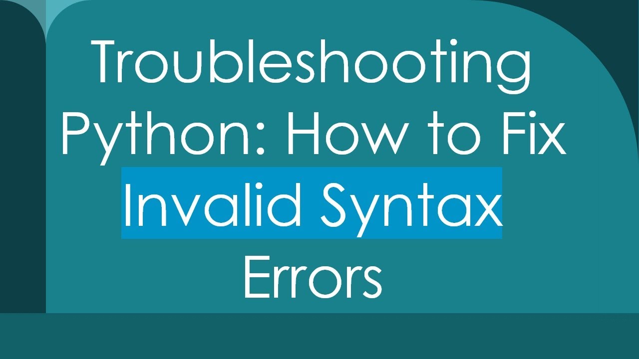 Troubleshooting Python: How to Fix Invalid Syntax Errors - YouTube