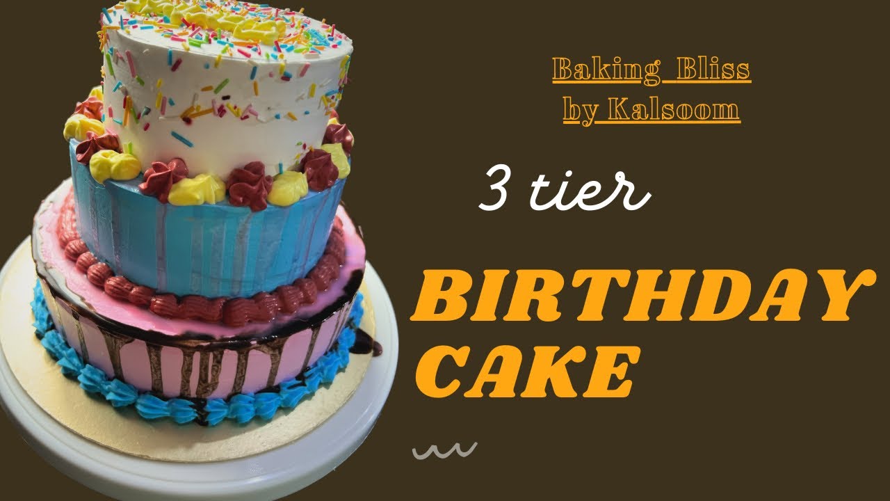 3 tier Birthday Cake | Step by Step | Customise Orders - YouTube