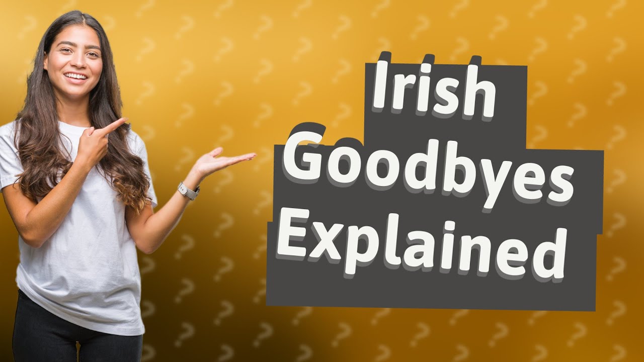 Why are they called Irish goodbyes? - YouTube