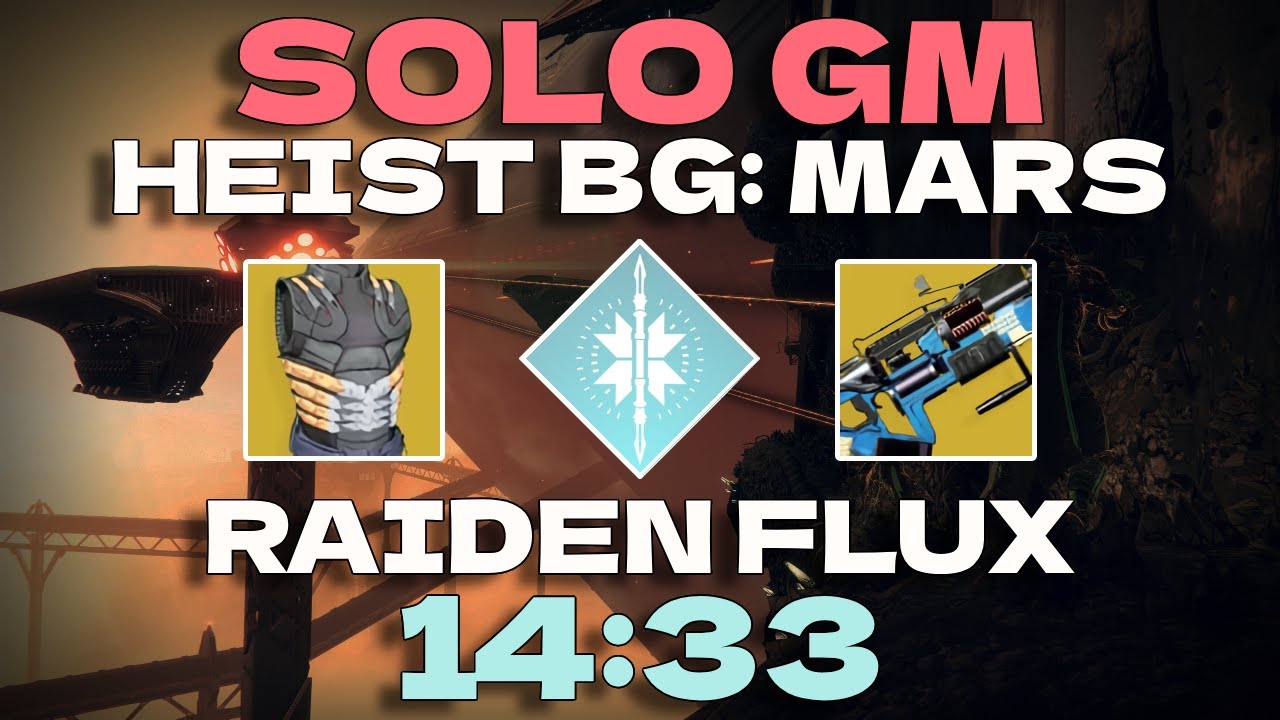 Raiden Flux Solo GM Heist Battleground: Mars in 14 Minutes on Arc ...